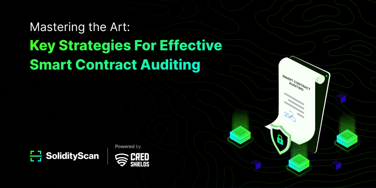 Mastering the Art: Key strategies for effective Smart Contract Auditing Mastering the Art: Key strategies for effective Smart Contract Auditing