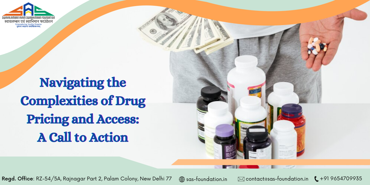 Navigating the Complexities of Drug Pricing and Access: A Call to Action Navigating the Complexities of Drug Pricing and Access: A Call to Action