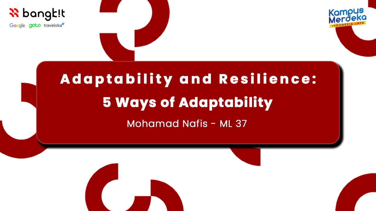 Developing Adaptability as a Bangkit 2023 Machine Learning Path Student Developing Adaptability as a Bangkit 2023 Machine Learning Path Student