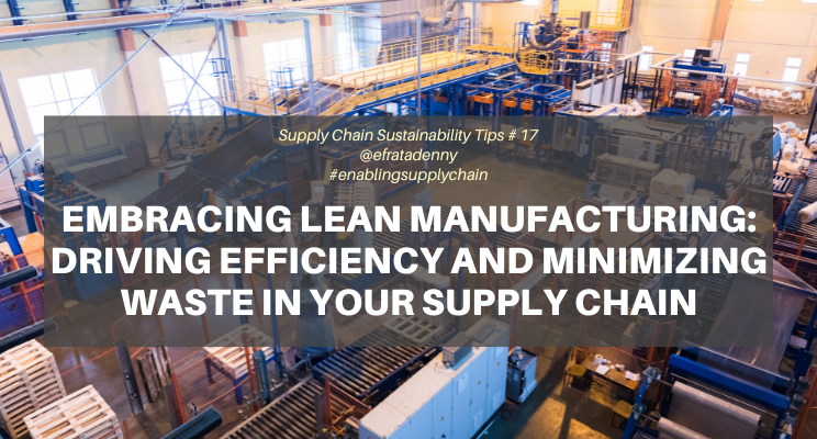 Embracing Lean Manufacturing: Driving Efficiency and Minimizing Waste ... Embracing Lean Manufacturing: Driving Efficiency and Minimizing Waste ...