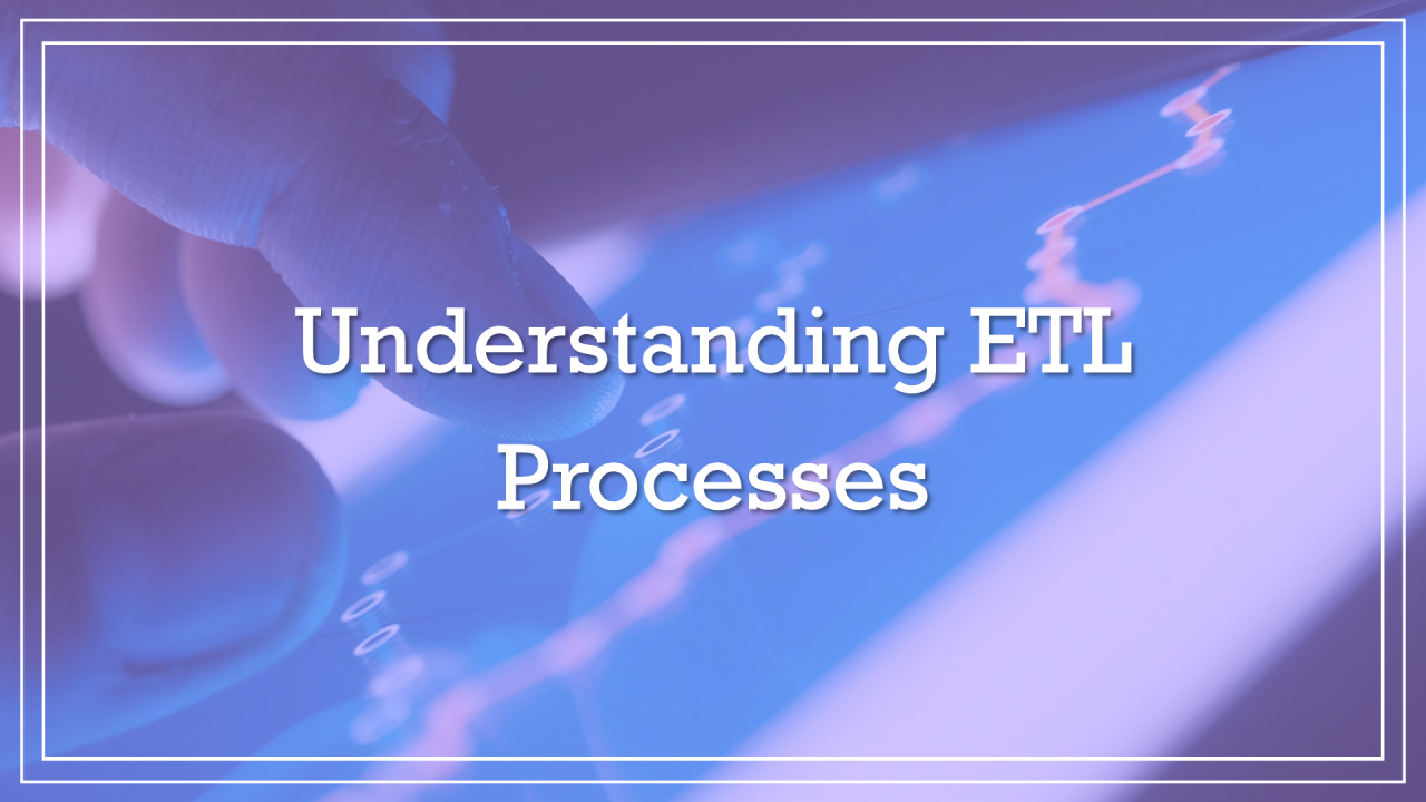 Day 7: Understanding ETL Processes Day 7: Understanding ETL Processes