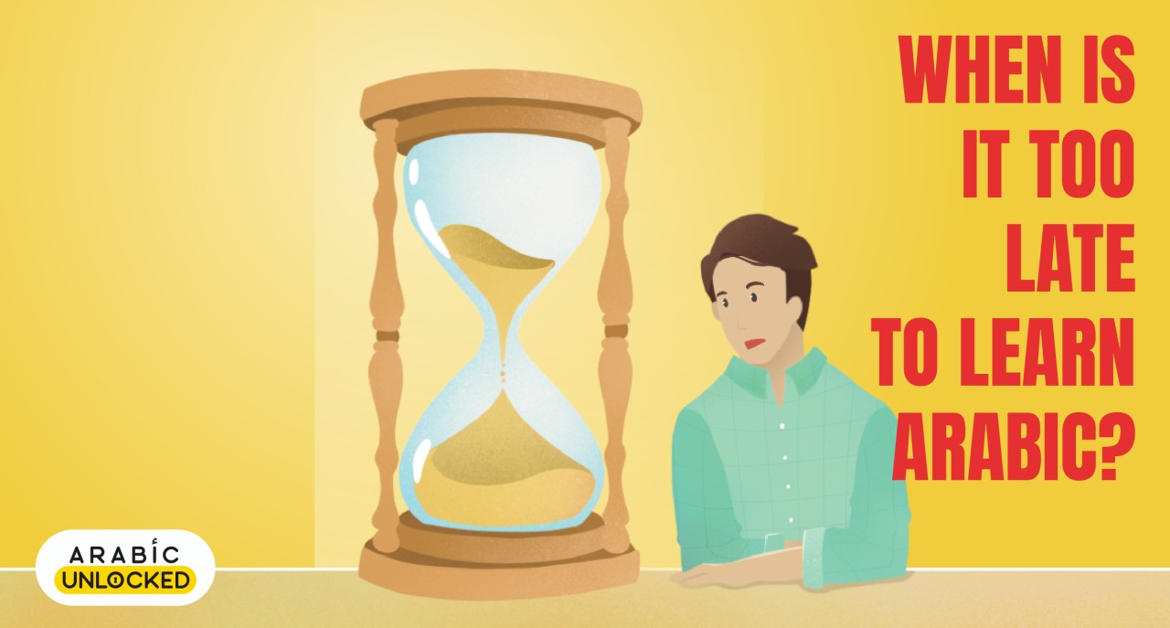 Planning to Learn Arabic After You Retire? 3 Reasons Why You Shouldn’t Planning to Learn Arabic After You Retire? 3 Reasons Why You Shouldn’t