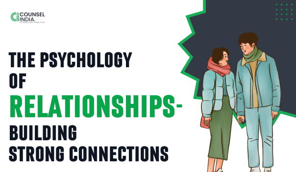 The Psychology of RELATIONSHIPS - Building Strong Connections The Psychology of RELATIONSHIPS - Building Strong Connections