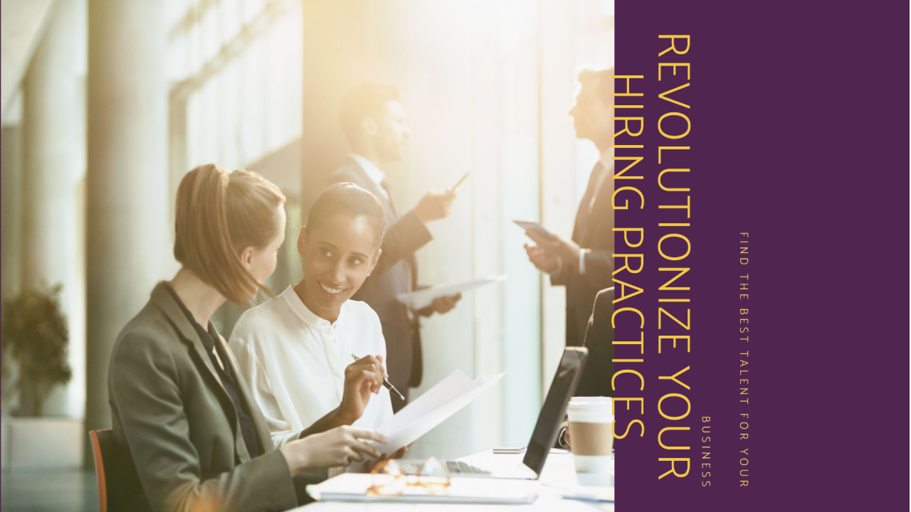 Revolutionize your hiring practices Revolutionize your hiring practices