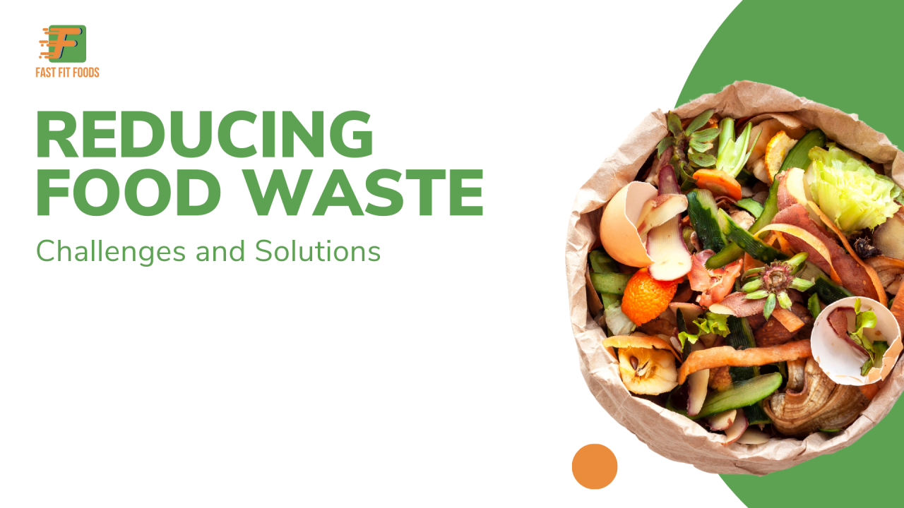 Reducing Food Waste: Challenges and Solutions Reducing Food Waste: Challenges and Solutions