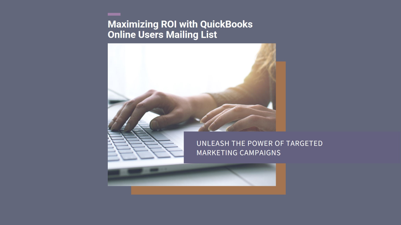 Maximizing ROI: Unleashing the Power of QuickBooks Online Users Mailing ... Maximizing ROI: Unleashing the Power of QuickBooks Online Users Mailing ...