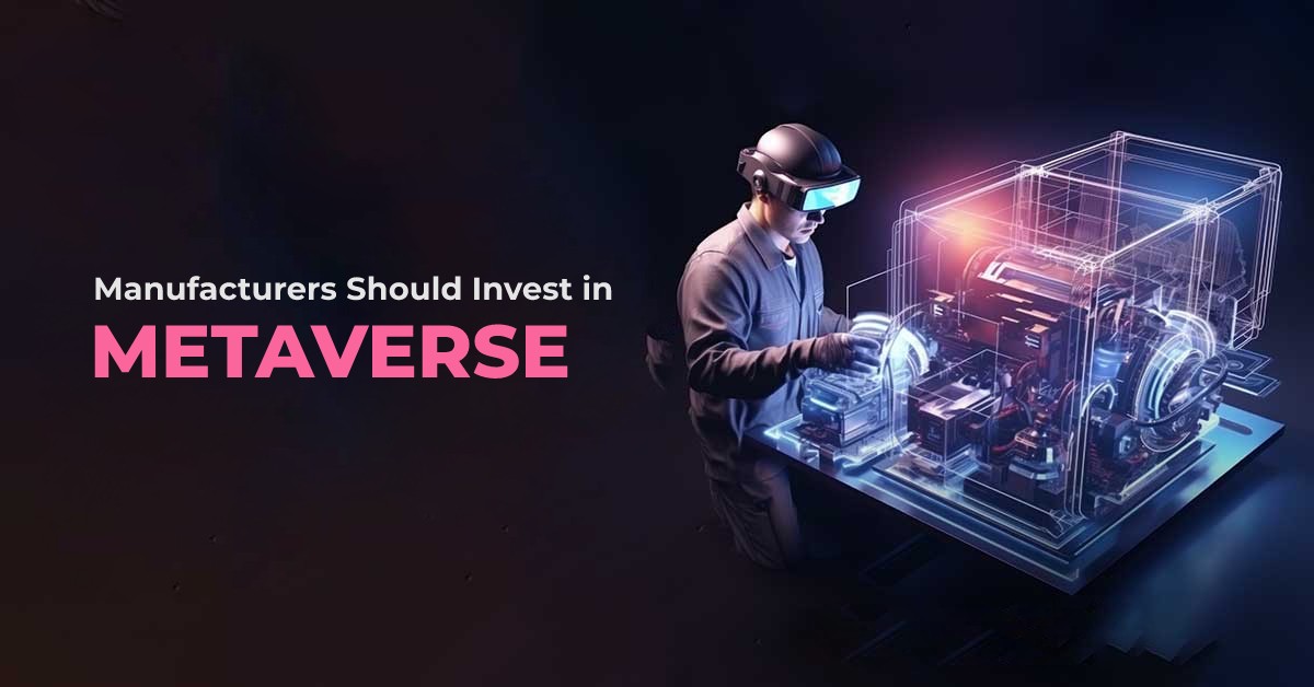 Top 10 Reasons Manufacturers Should Invest in the Metaverse Top 10 Reasons Manufacturers Should Invest in the Metaverse