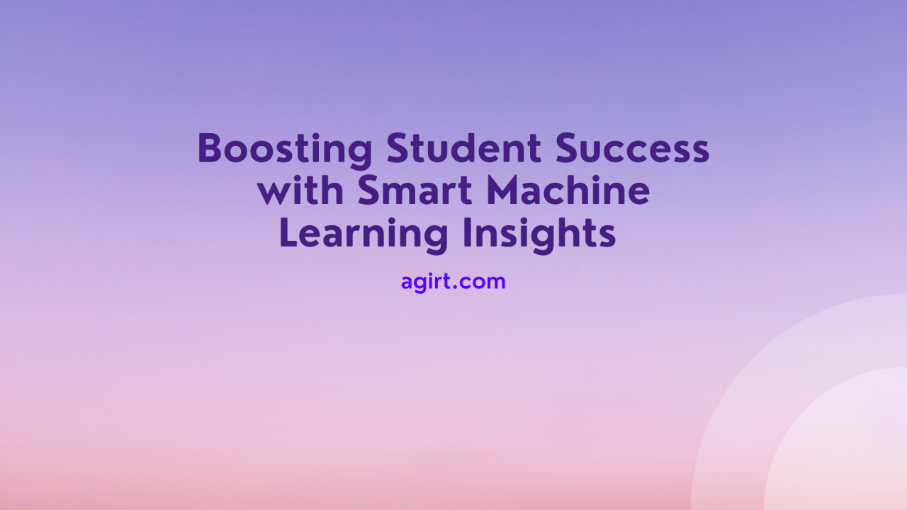 Boosting Student Success with Smart Machine Learning Insights Boosting Student Success with Smart Machine Learning Insights