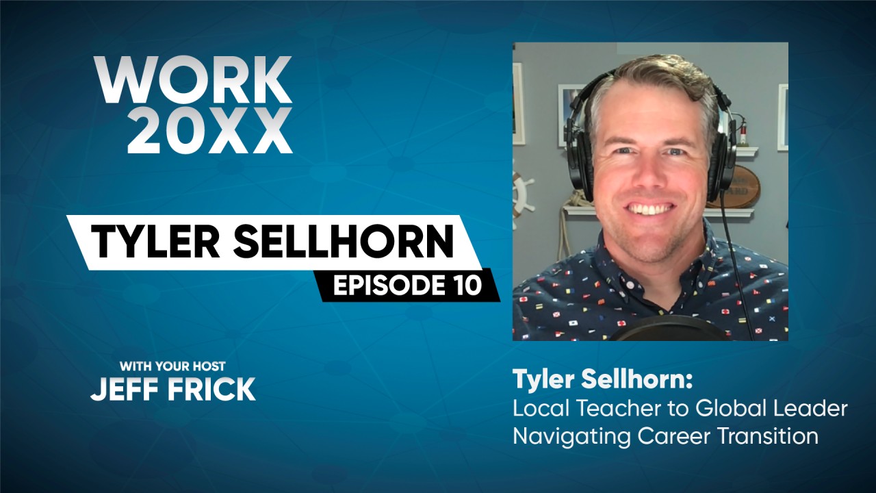 Tyler Sellhorn: Local Teacher to Global Leader, Navigating Career ... Tyler Sellhorn: Local Teacher to Global Leader, Navigating Career ...