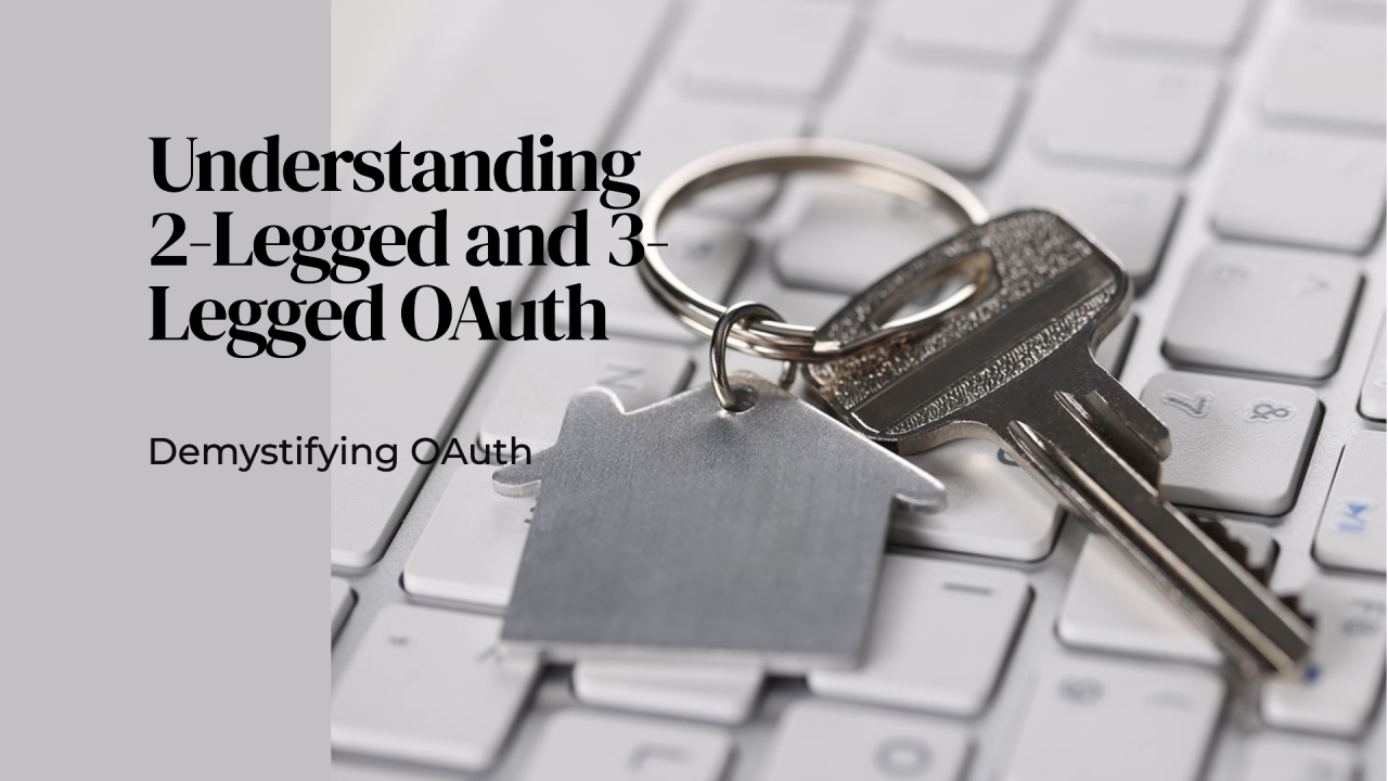 Demystifying OAuth: Understanding 2-Legged and 3-Legged OAuth Demystifying OAuth: Understanding 2-Legged and 3-Legged OAuth
