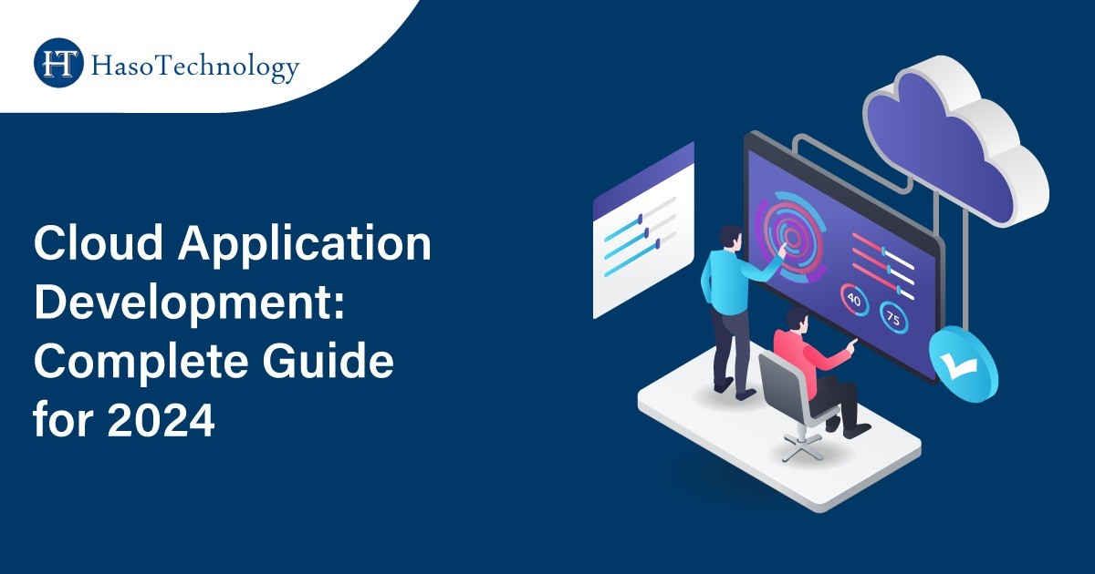 Cloud Application Development: Complete Guide for 2024 Cloud Application Development: Complete Guide for 2024