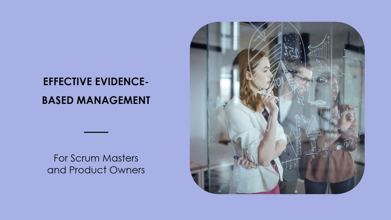 Implementing Evidence-Based Management (EBM) principles for both Scrum ... Implementing Evidence-Based Management (EBM) principles for both Scrum ...