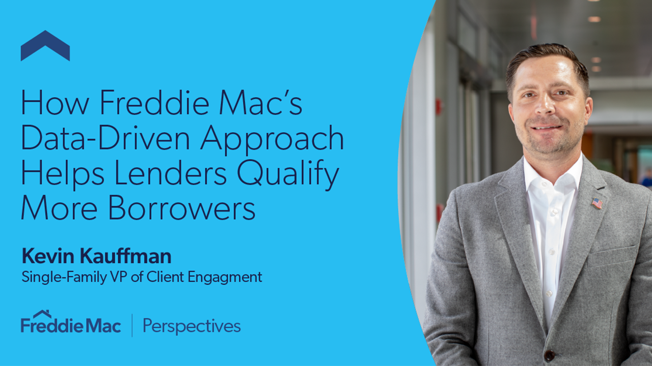 How Freddie Mac’s Data-Driven Approach Helps Lenders Qualify More Borrowers How Freddie Mac’s Data-Driven Approach Helps Lenders Qualify More Borrowers