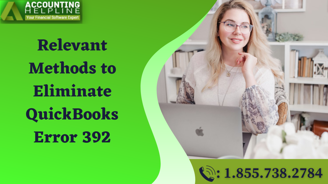 Relevant Methods to Eliminate QuickBooks Error 392 Relevant Methods to Eliminate QuickBooks Error 392