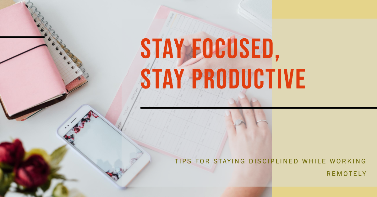Maintaining Discipline While Remote Working: Tips and Tricks Maintaining Discipline While Remote Working: Tips and Tricks