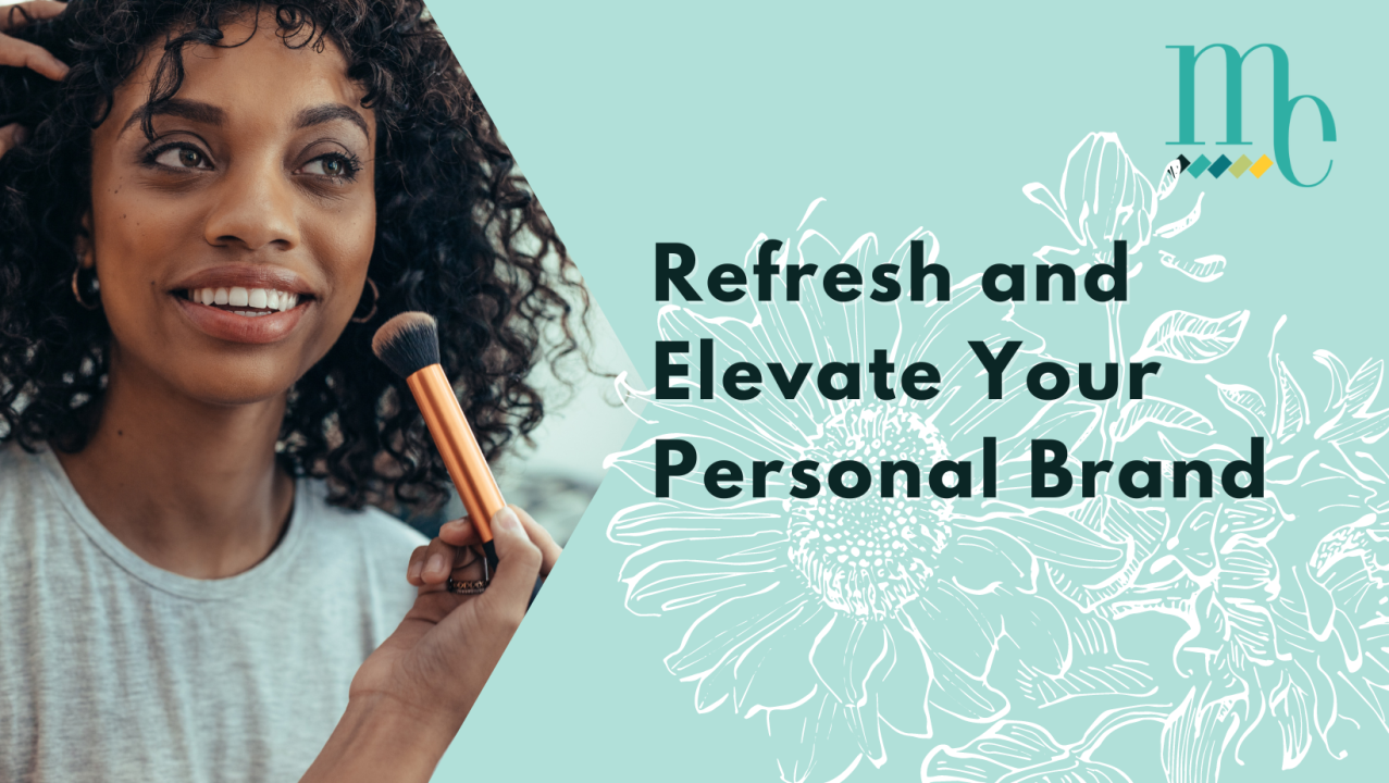 Refresh and Elevate Your Personal Brand Refresh and Elevate Your Personal Brand