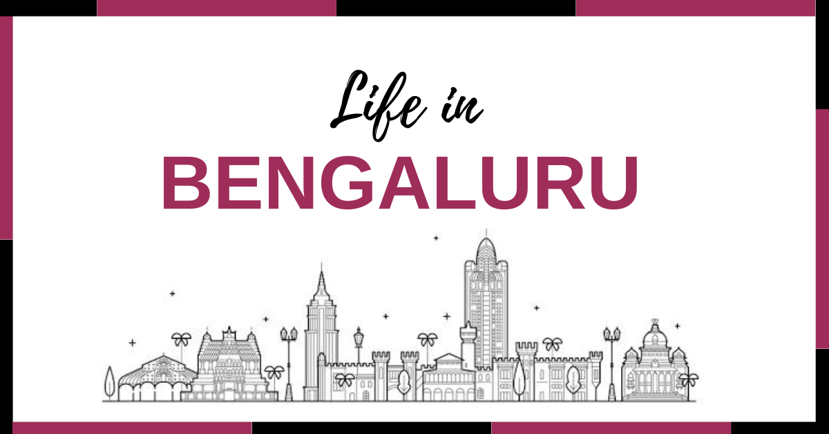 How Living in Bengaluru looks like? How Living in Bengaluru looks like?