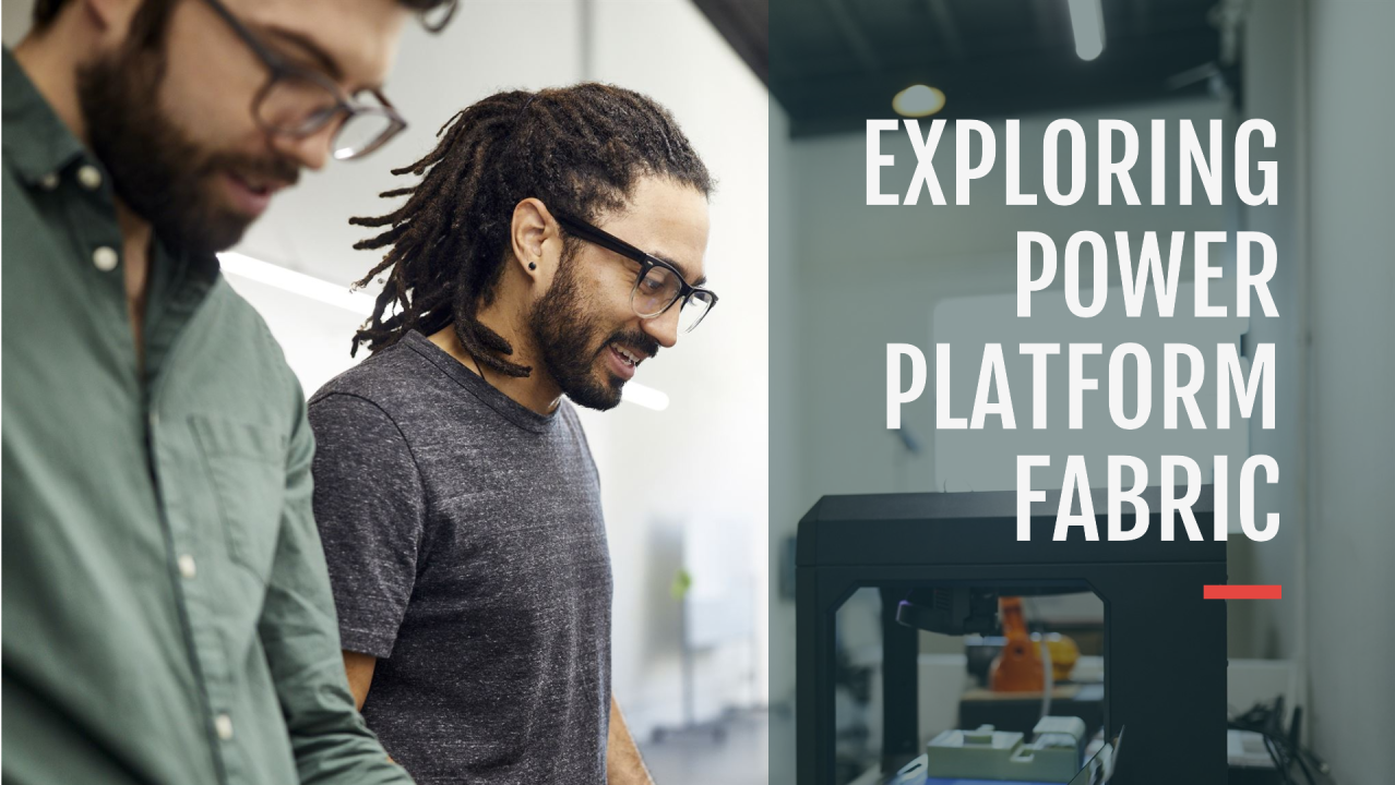 Demystifying Power Platform Fabric: A Deeper Dive Demystifying Power Platform Fabric: A Deeper Dive
