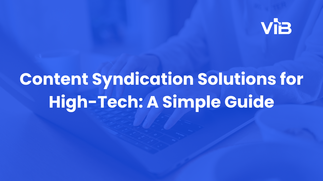 Content Syndication Solutions for High-Tech: A Simple Guide Content Syndication Solutions for High-Tech: A Simple Guide