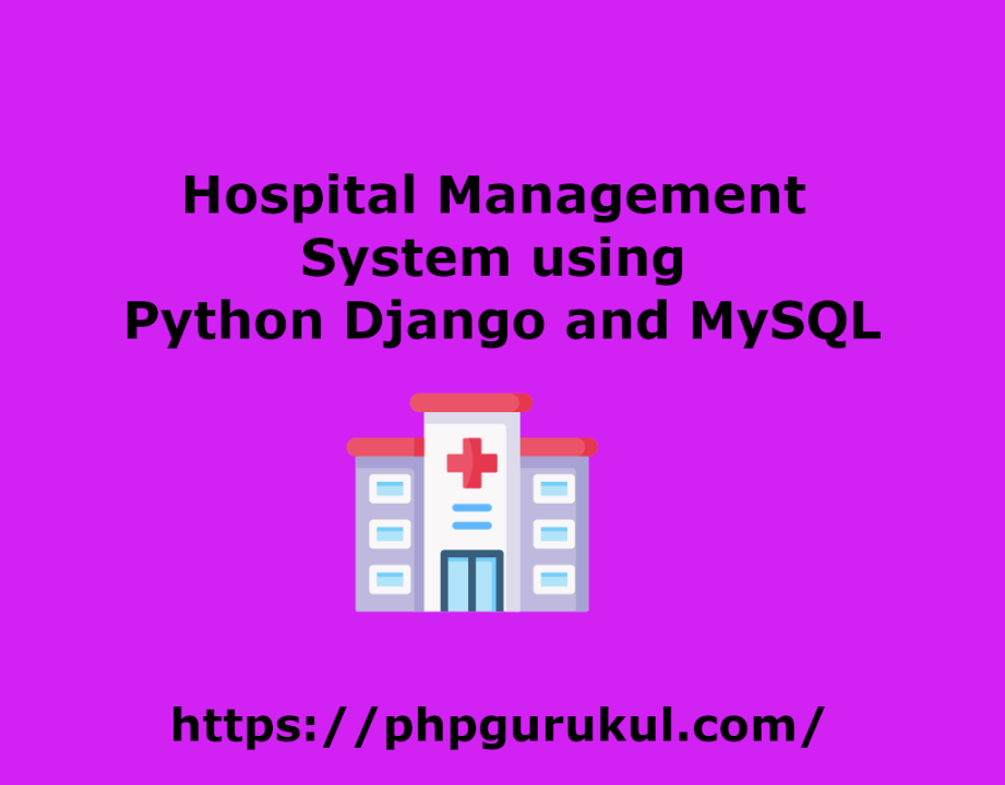 Hospital Management System using Python Django and MySQL Hospital Management System using Python Django and MySQL