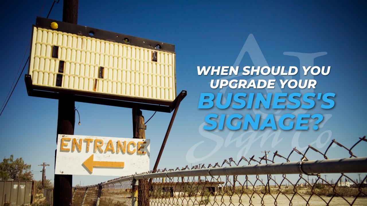 When Should You Upgrade Your Business's Signage? When Should You Upgrade Your Business's Signage?