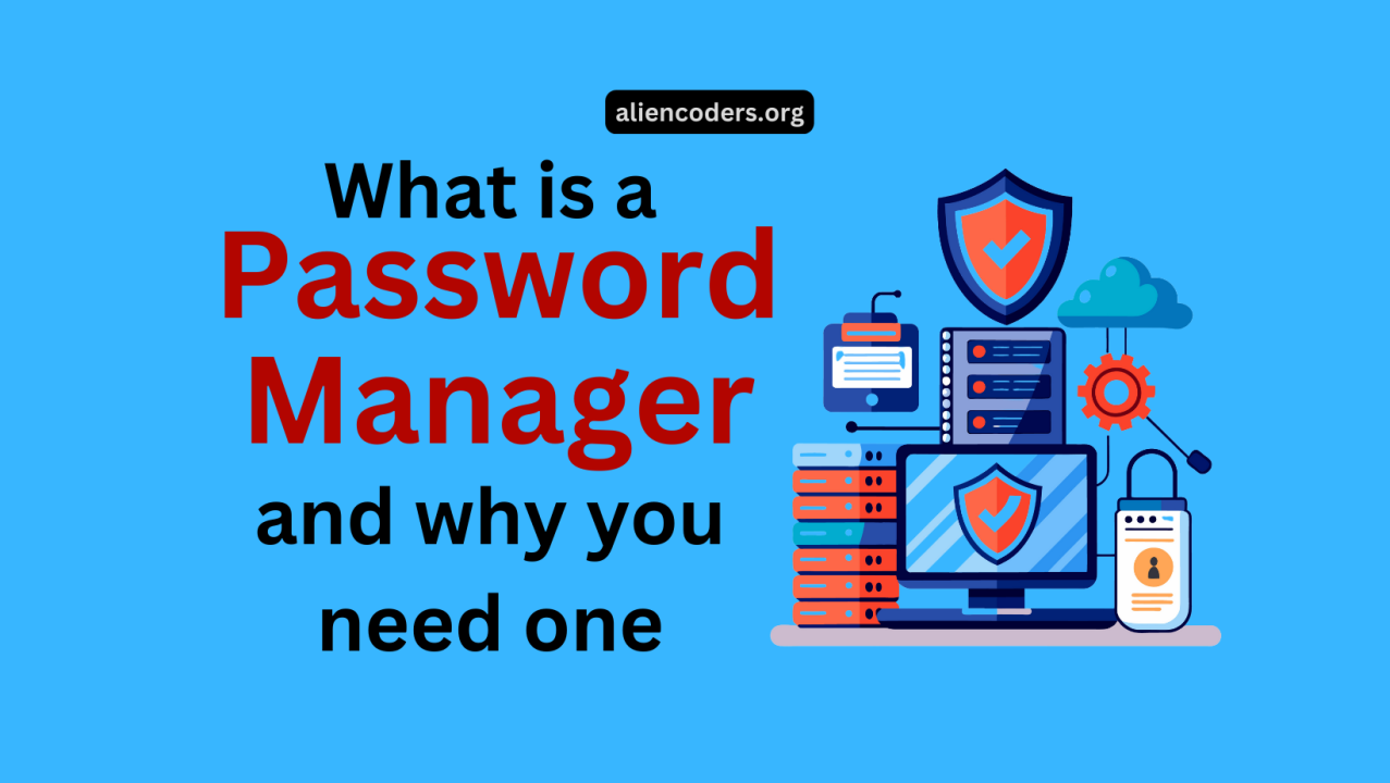 What is a password manager and why do you need one What is a password manager and why do you need one