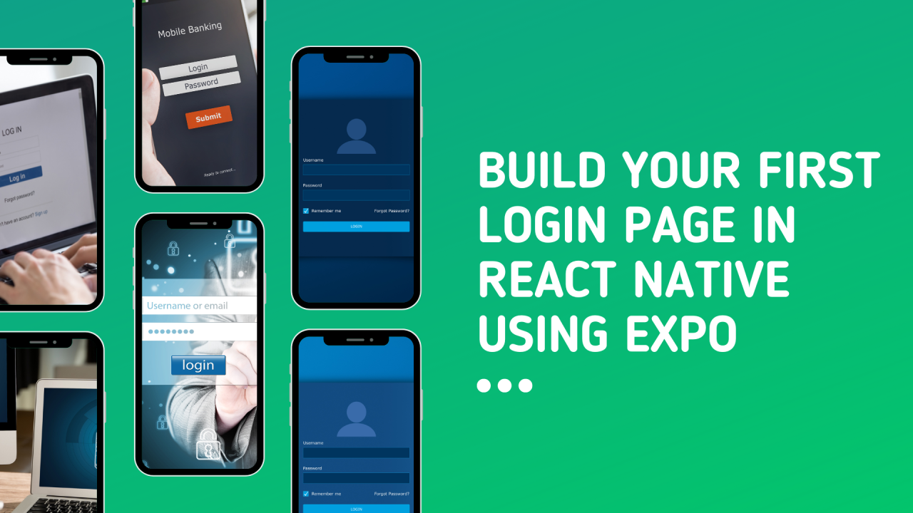 Build Your First LOGIN page in React Native using EXPO Build Your First LOGIN page in React Native using EXPO