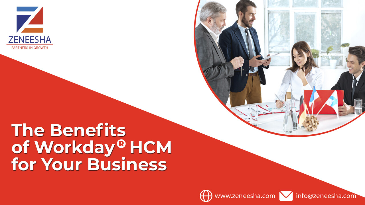 The Benefits of Workday HCM for Your Business The Benefits of Workday HCM for Your Business
