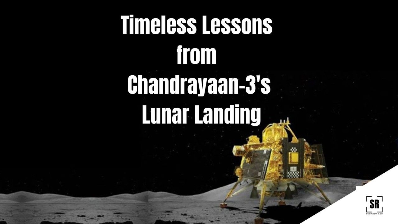 Chandrayaan-3's Lunar Landing: Unveiling Inspirational Lessons Chandrayaan-3's Lunar Landing: Unveiling Inspirational Lessons