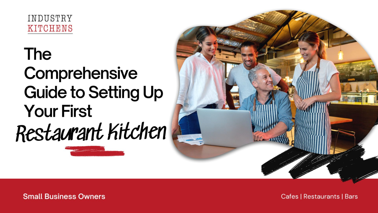Setting Up Your First Restaurant Kitchen | Industry Kitchens Setting Up Your First Restaurant Kitchen | Industry Kitchens