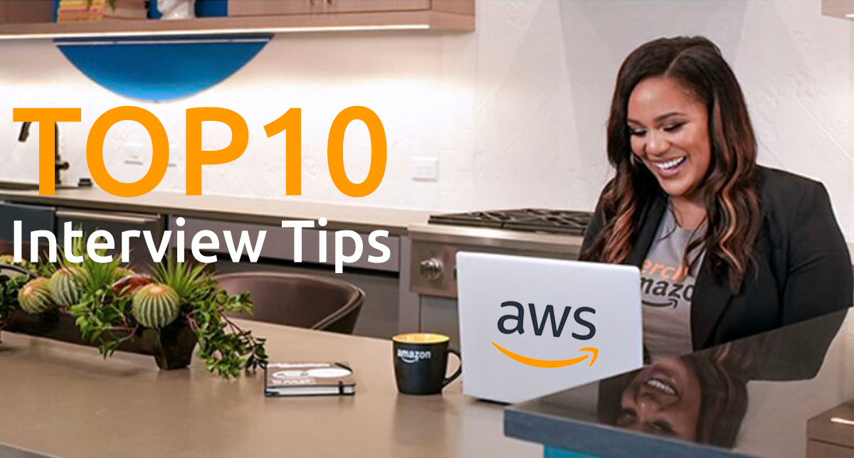AWS Top 10 Interview Tips & Resources for You to Succeed AWS Top 10 Interview Tips & Resources for You to Succeed