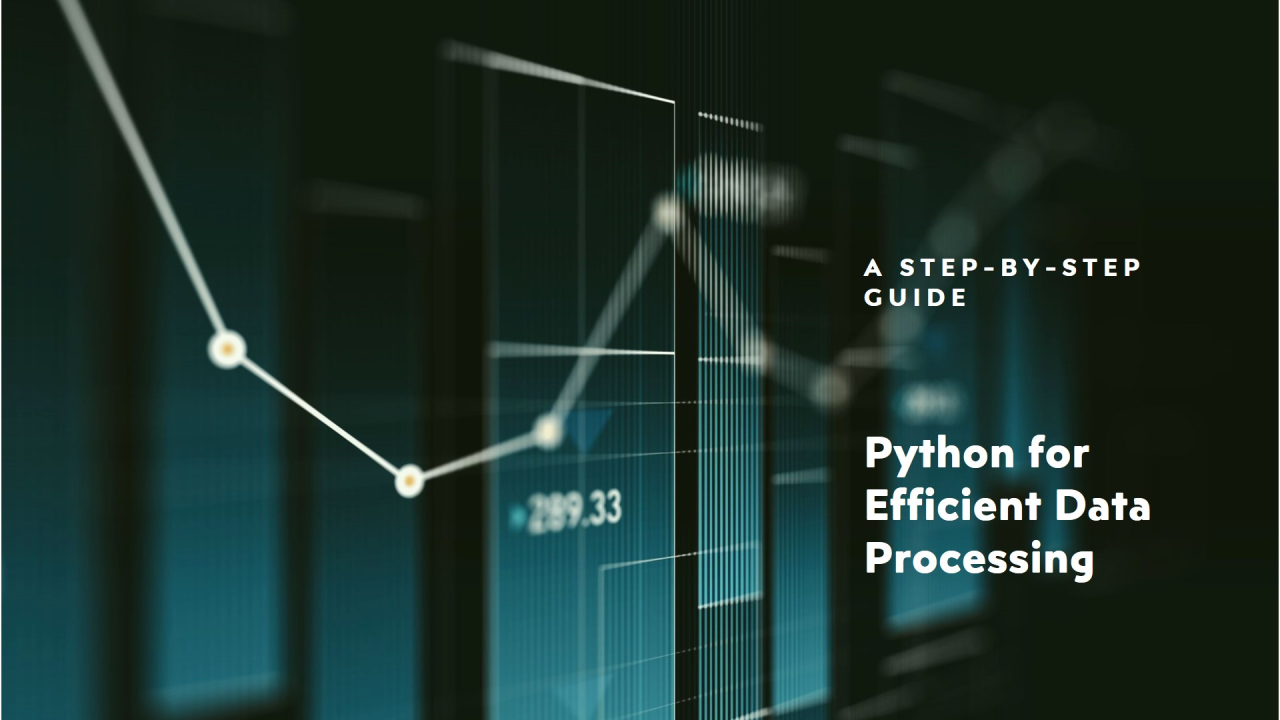 Leveraging Python for Efficient Data Processing: A Step-by-Step Guide Leveraging Python for Efficient Data Processing: A Step-by-Step Guide