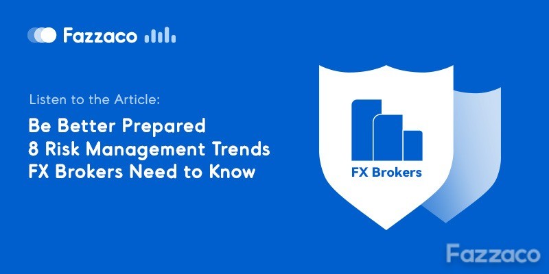 Listen to the Article: Be Better Prepared - 8 Risk Management Trends FX ... Listen to the Article: Be Better Prepared - 8 Risk Management Trends FX ...