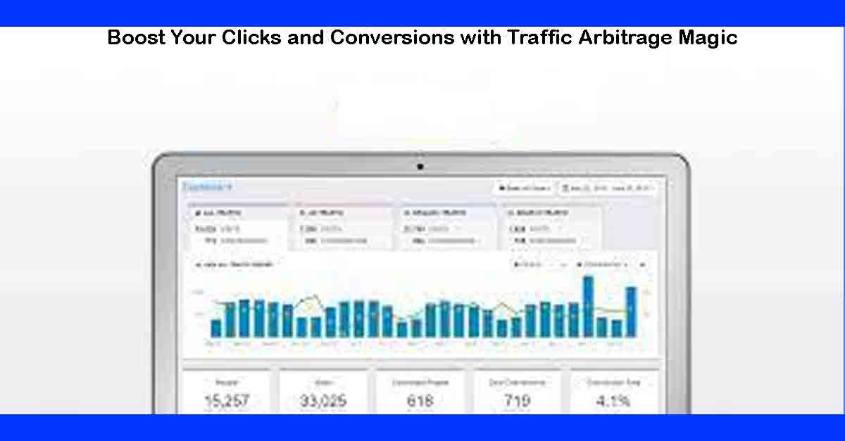 Boost Your Clicks and Conversions with Traffic Arbitrage Magic Boost Your Clicks and Conversions with Traffic Arbitrage Magic