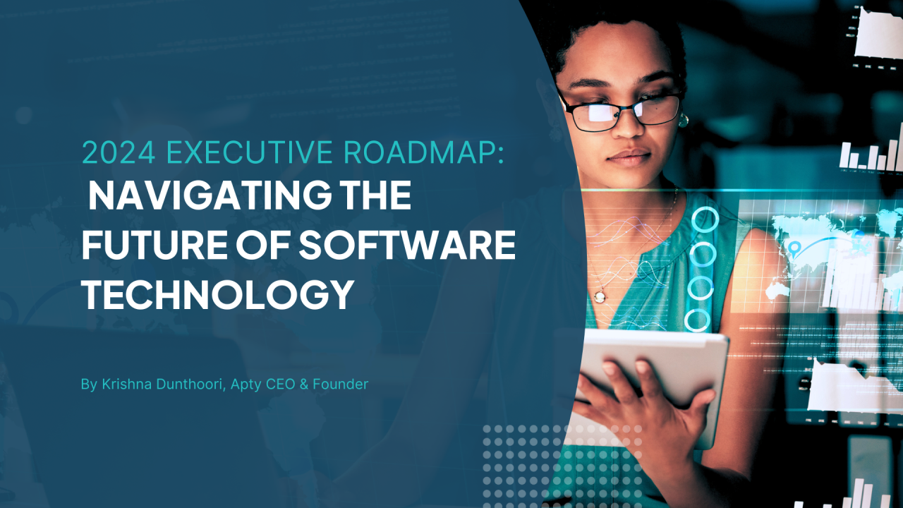 2024 Executive Roadmap: Navigating the Future of Software Technology 2024 Executive Roadmap: Navigating the Future of Software Technology