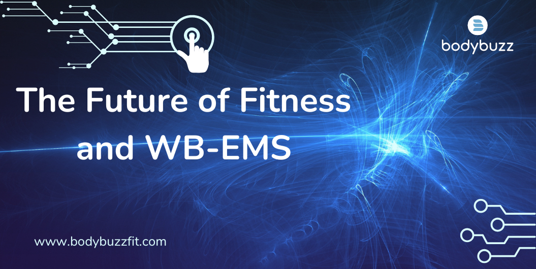 The Future of Fitness and WB-EMS The Future of Fitness and WB-EMS