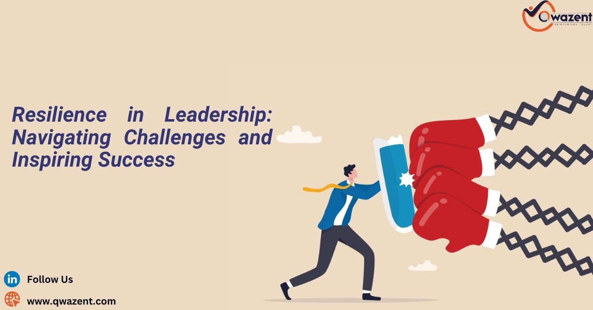 Resilience in Leadership: Navigating Challenges and Inspiring Success Resilience in Leadership: Navigating Challenges and Inspiring Success