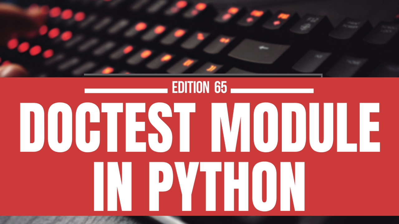 Mastering Python's Doctest Module: Enhance Your Testing and Documentation Mastering Python's Doctest Module: Enhance Your Testing and Documentation