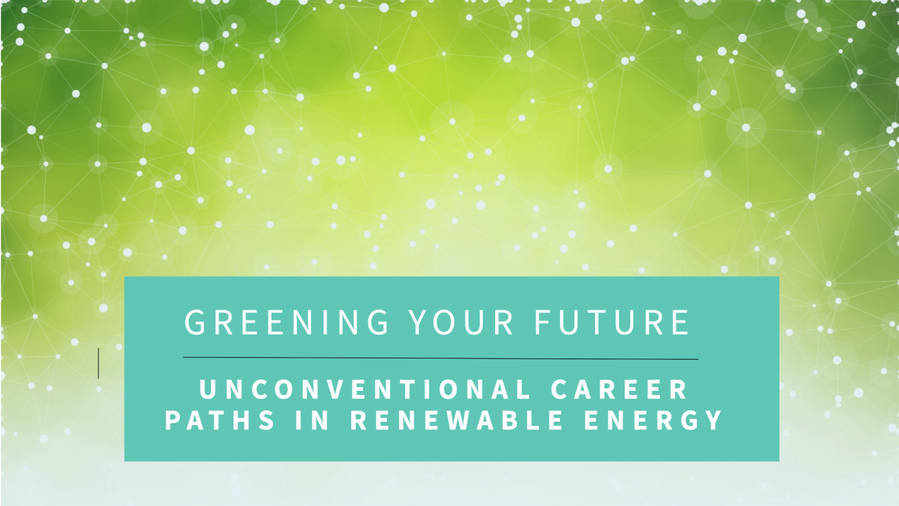 Exploring Unconventional Career Paths in Renewable Energy and Green ... Exploring Unconventional Career Paths in Renewable Energy and Green ...
