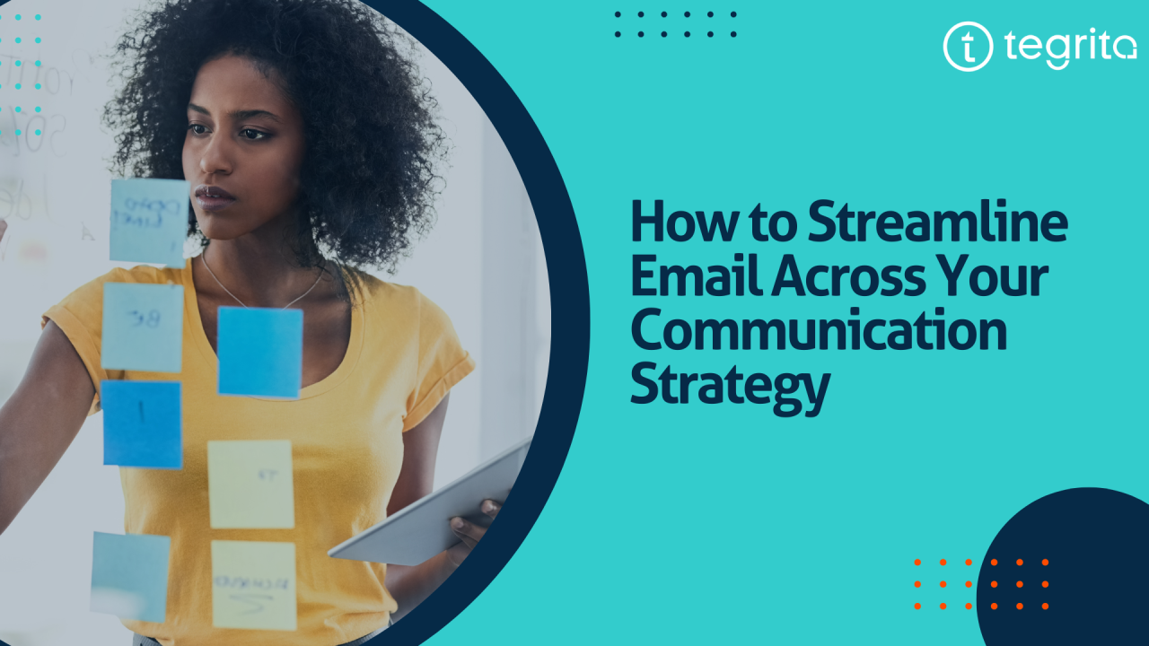 How to Streamline Email Across Your Communication Strategy How to Streamline Email Across Your Communication Strategy