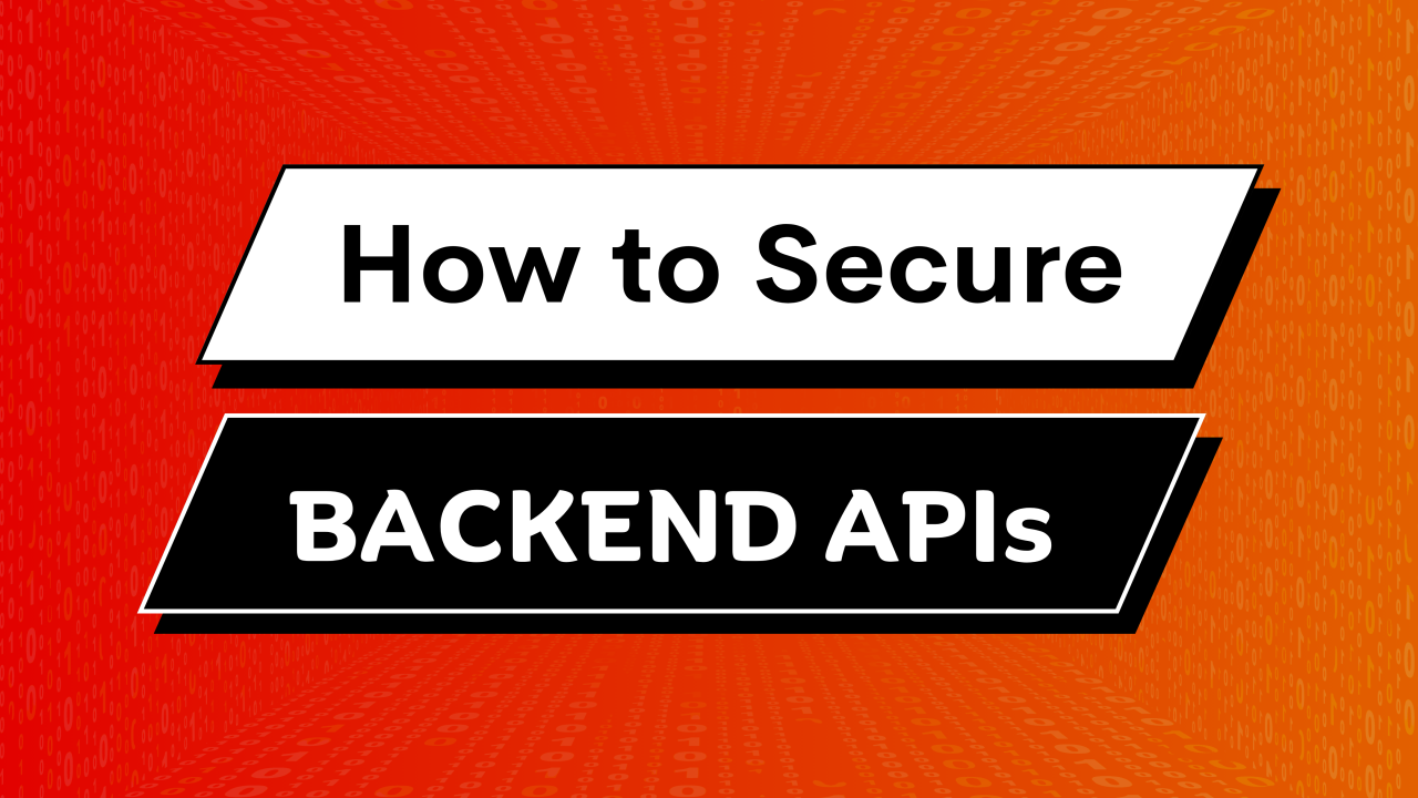 7 Tips to Secure Backend APIs 7 Tips to Secure Backend APIs