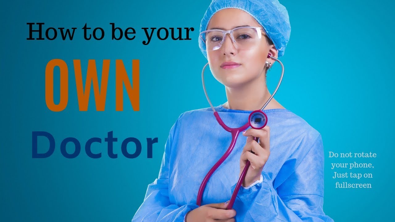Be your doctor: Unlock Your Best Self Be your doctor: Unlock Your Best Self