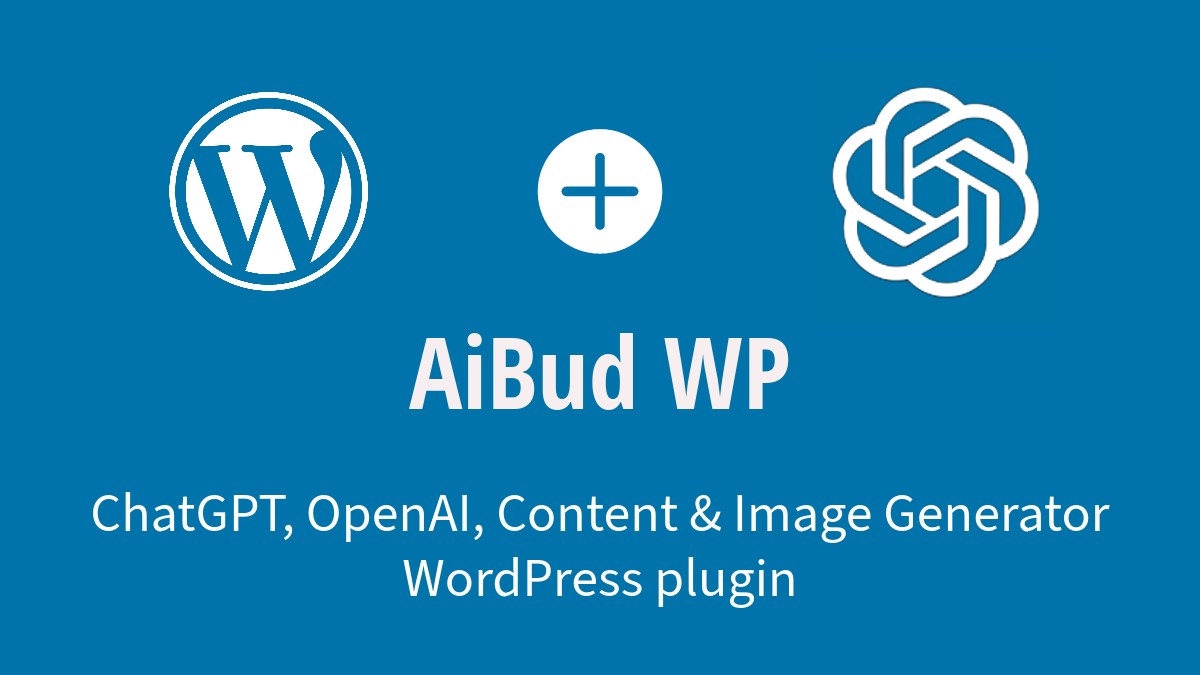 AiBud WP – ChatGPT, OpenAI, Content & Image Generator WordPress plugin! AiBud WP – ChatGPT, OpenAI, Content & Image Generator WordPress plugin!