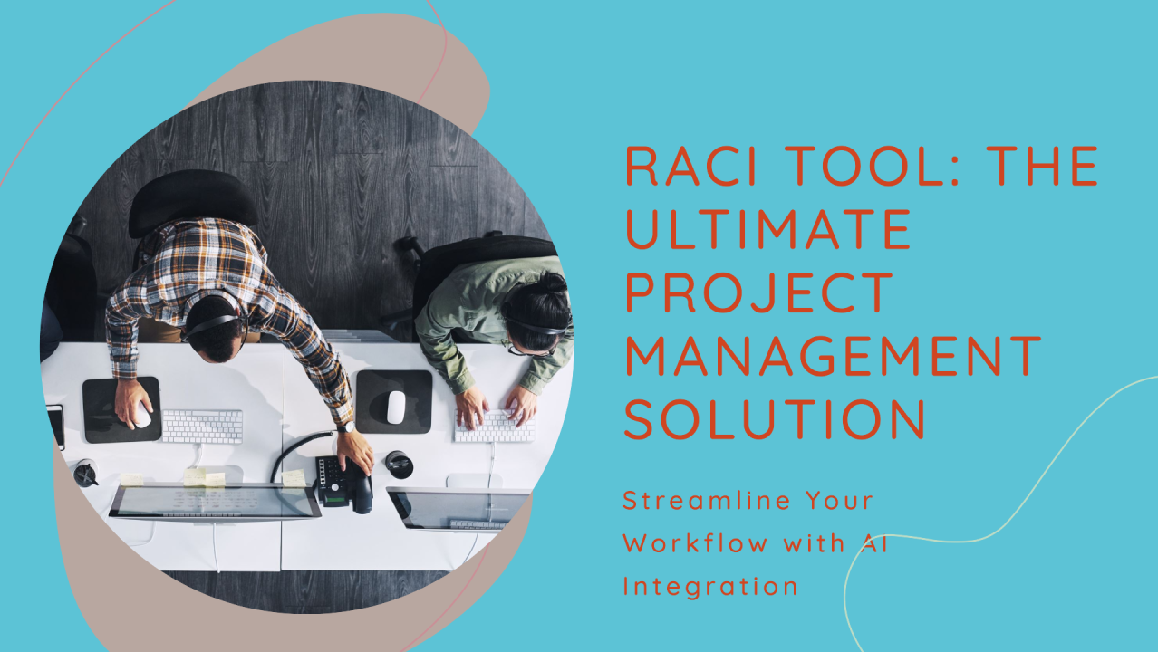 Maximizing Project Management Efficiency with RACI and AI Integration Maximizing Project Management Efficiency with RACI and AI Integration