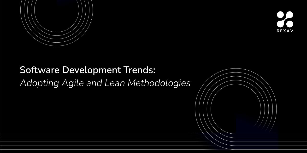 Software Development Trends: Adopting Agile and Lean Methodologies Software Development Trends: Adopting Agile and Lean Methodologies