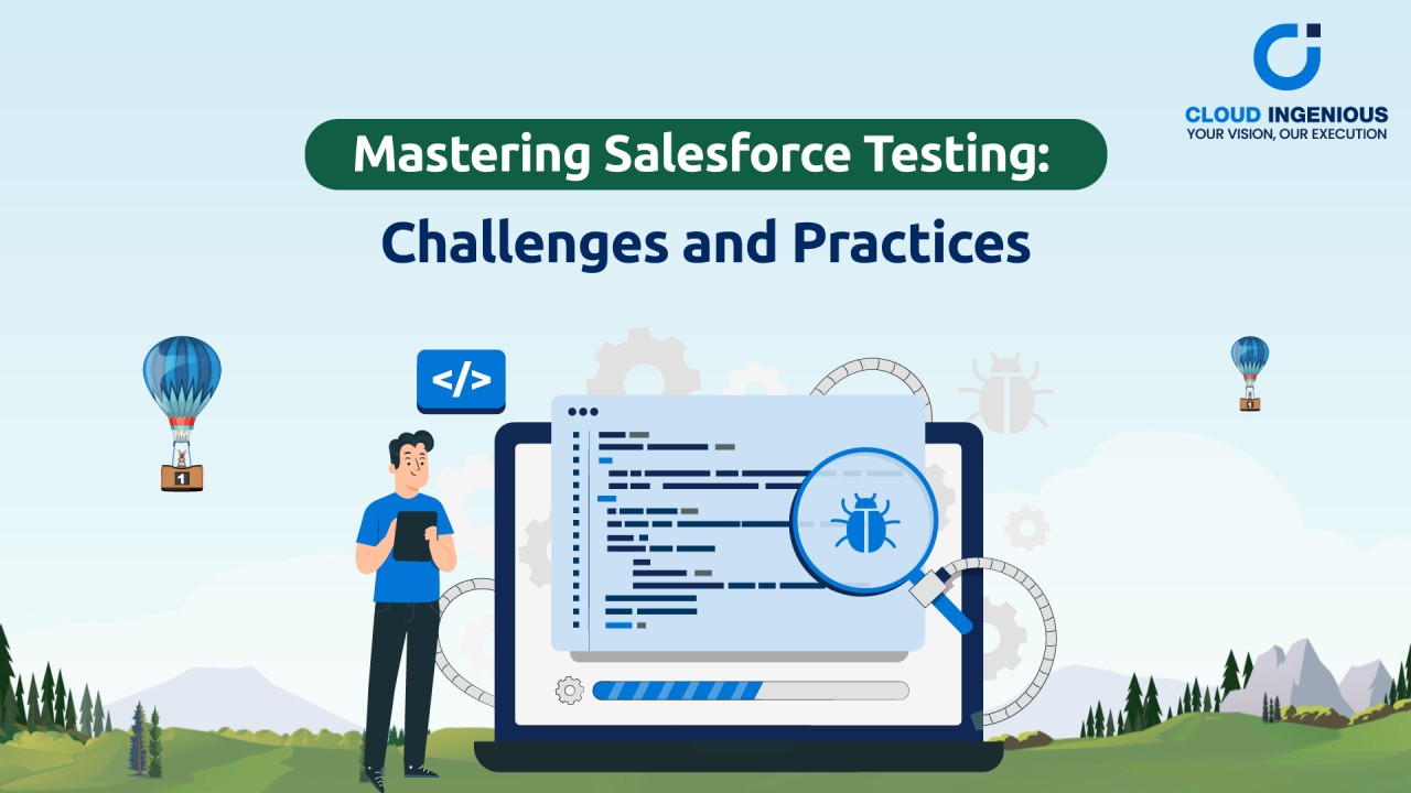 Mastering Salesforce Testing: Challenges and Practices Mastering Salesforce Testing: Challenges and Practices