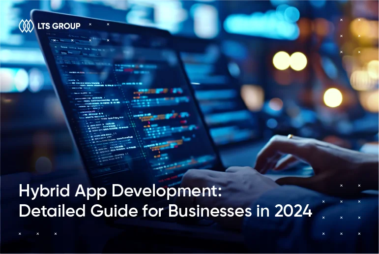 Hybrid App Development: Detailed Guide For Businesses In 2024 Hybrid App Development: Detailed Guide For Businesses In 2024