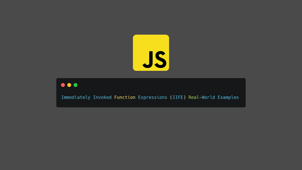 Immediately Invoked Function Expressions (IIFE) Real-World Examples Immediately Invoked Function Expressions (IIFE) Real-World Examples