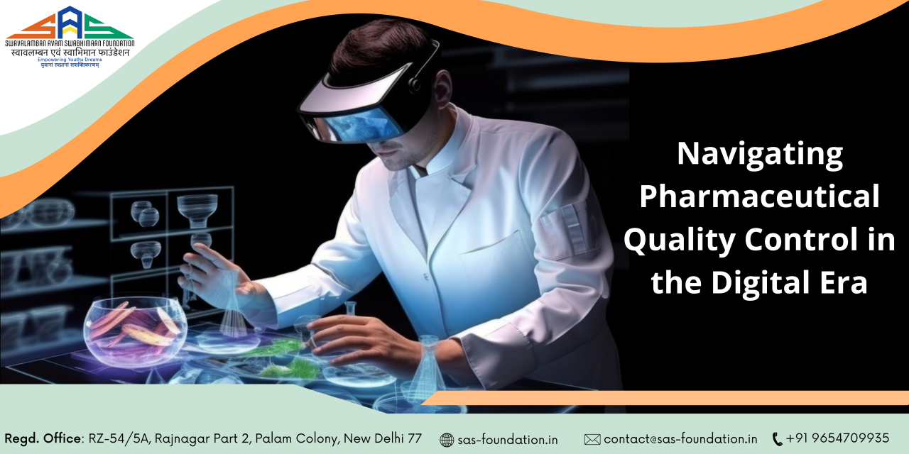 Navigating Pharmaceutical Quality Control in the Digital Era Navigating Pharmaceutical Quality Control in the Digital Era