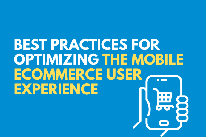 Best Practices for Optimizing the Mobile eCommerce User Experience Best Practices for Optimizing the Mobile eCommerce User Experience